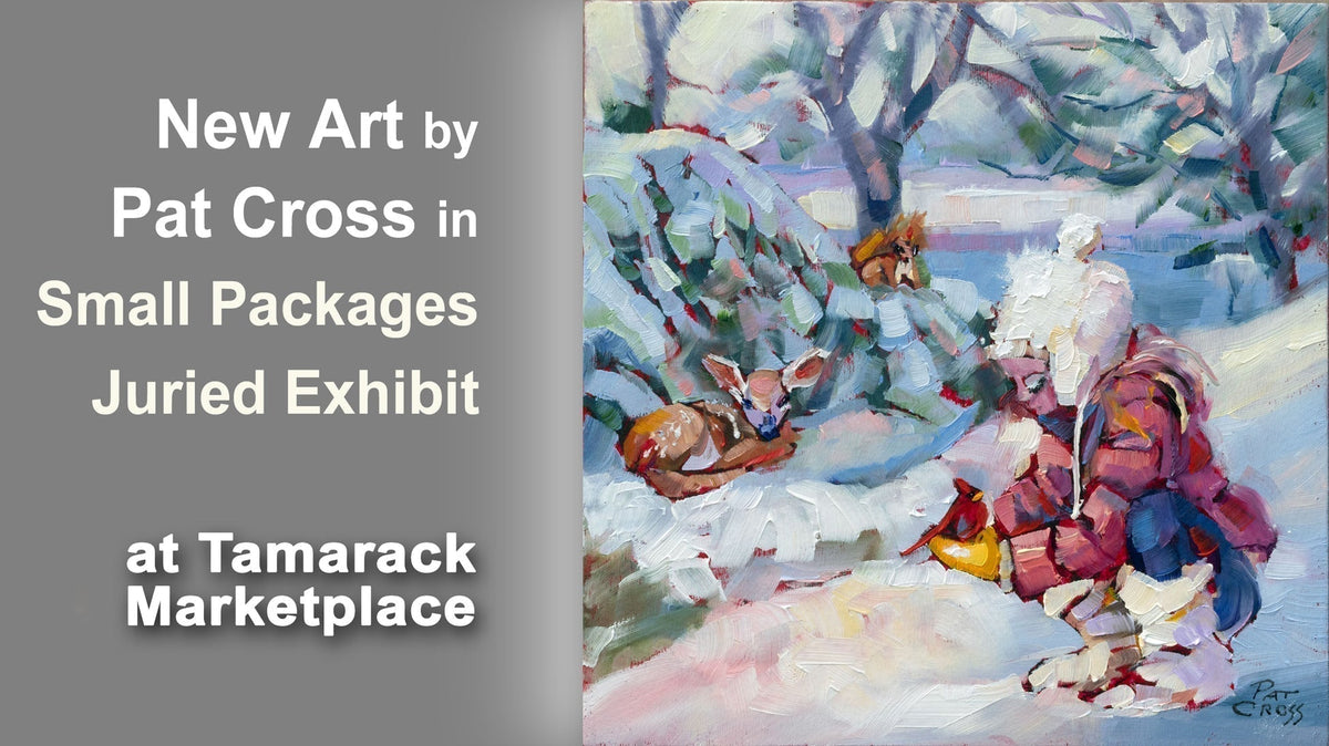 New Art by Pat Cross Now in Tamarack's Small Packages Exhibit – Pat ...