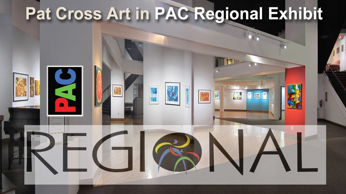 Pat Cross Art in the PAC Regional 2025 Fine Art Exhibit
